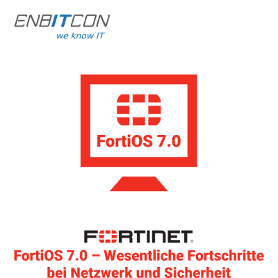 Upcoming FortiOS 7.0 - Major advances in networking and security